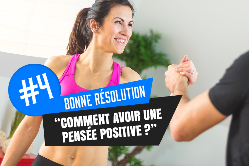 Bonne résolution #4 : comment avoir une pensée positive ? - Méthode ...