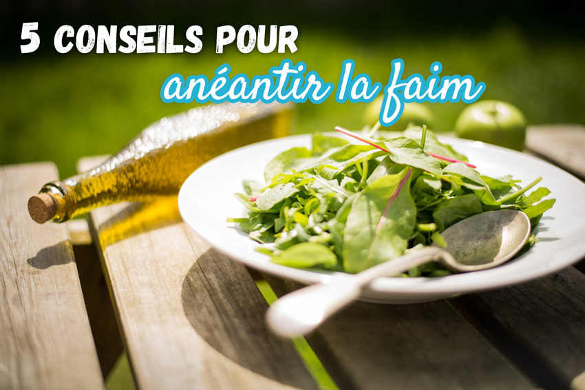 5 conseils pour anéantir la faim - Méthode Efficace